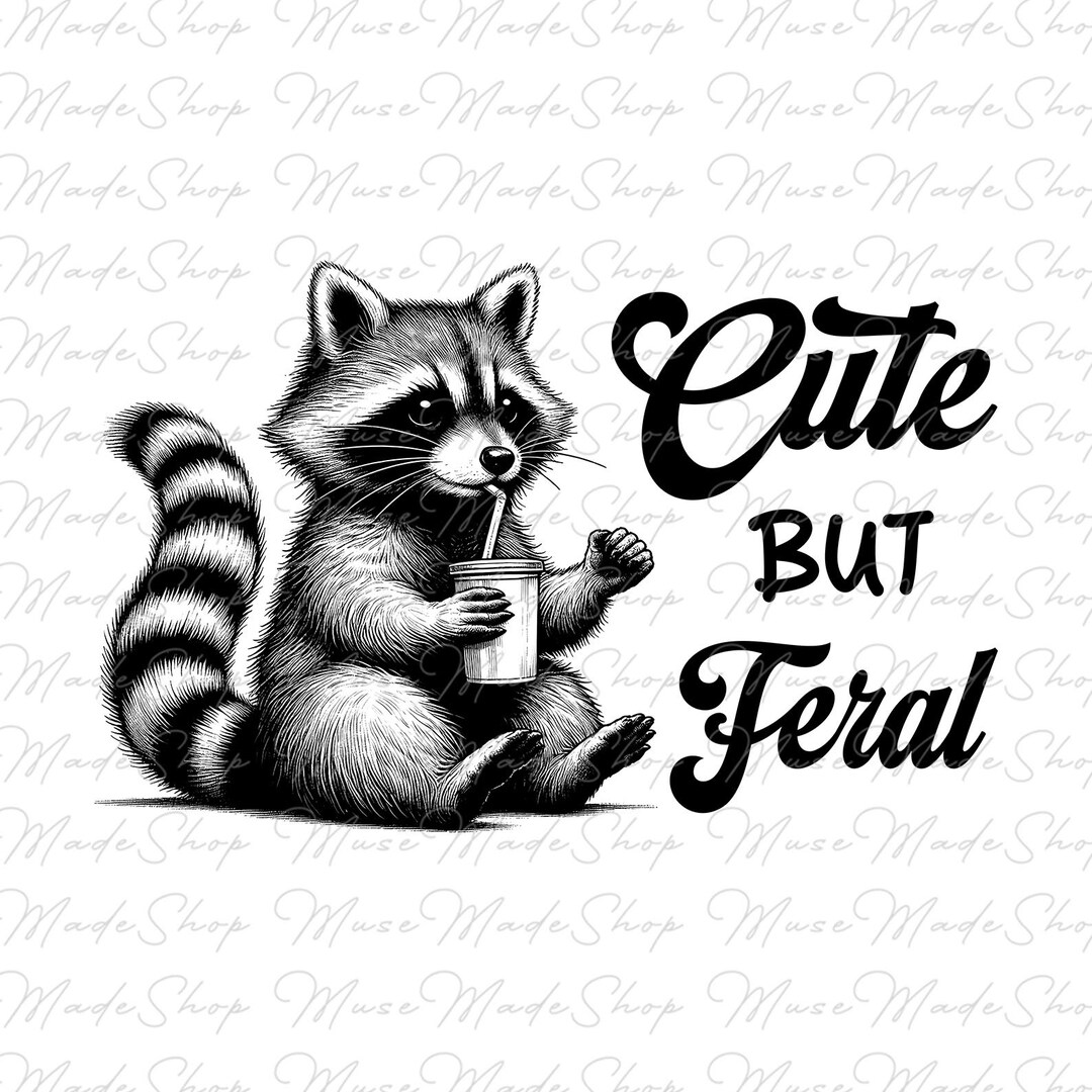 Cute but Feral Png, Funny Raccoon Png, Feral Shirt Png, Raccoon Shirt ...