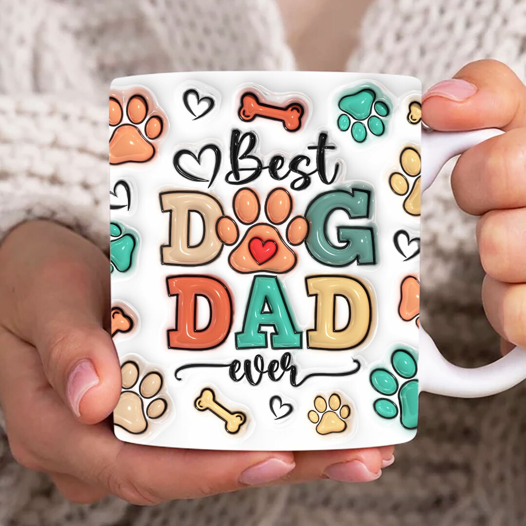 Dog Dad 3D Inflated Mug Wrap, Best Dog Dad Ever 11oz Mug Template, Dad ...