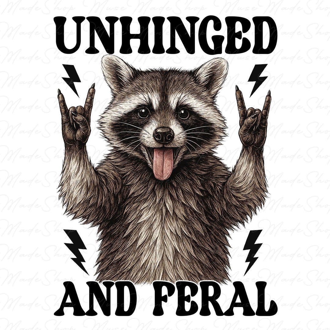 Unhinged and Feral Png, Feelin Feral Png, Funny Raccoon Png, Feral ...