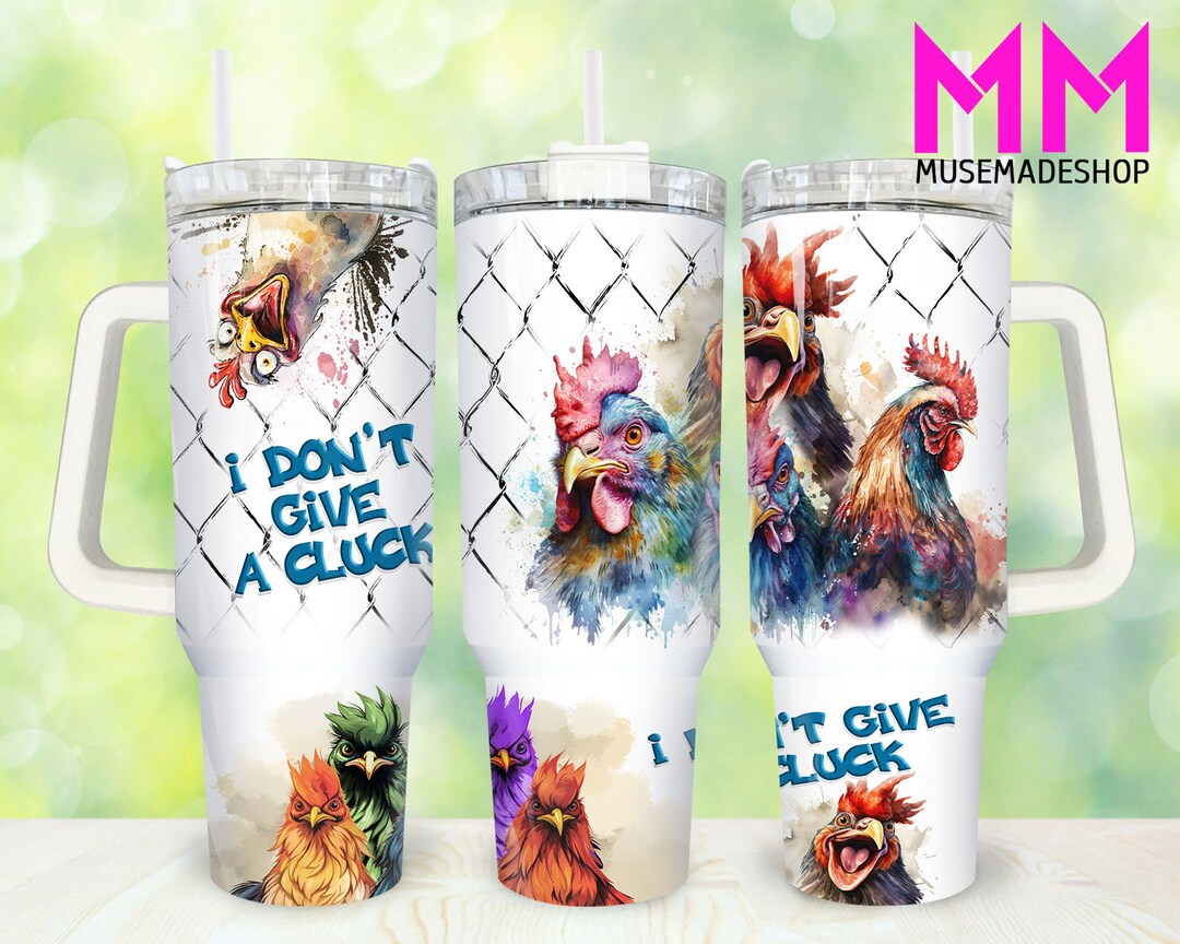 I Don't Give a Cluck Chickens 40oz Tumbler Png, Chicken Tumbler 40oz ...