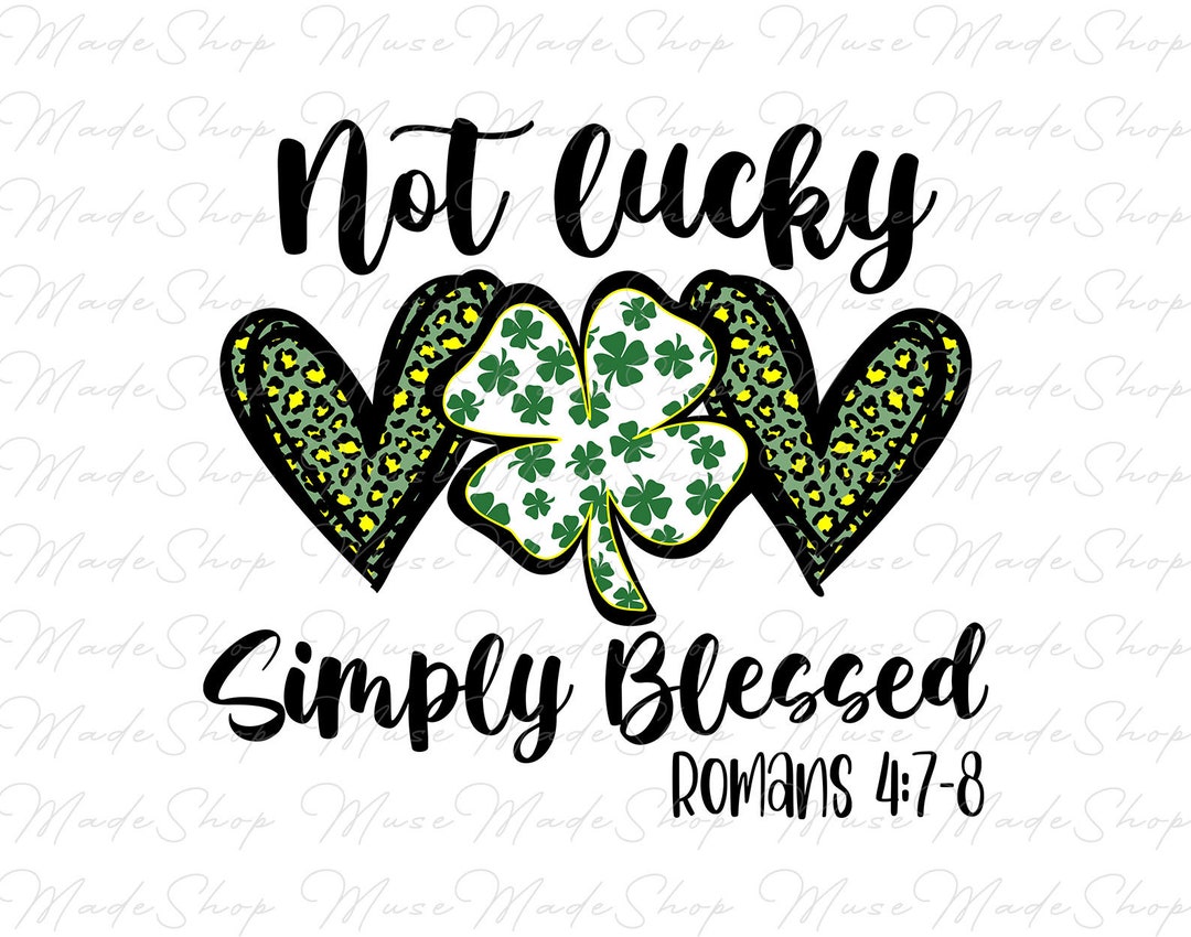 Not Lucky Simply Blessed Png, St.patrick's Day Png, Lucky Png, Clover ...
