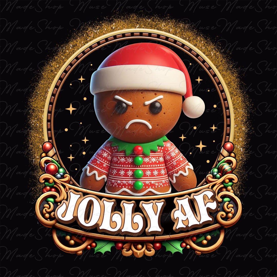 Jolly AF Gingerbread Man Png, Christmas Movie Png, Funny Grumpy ...