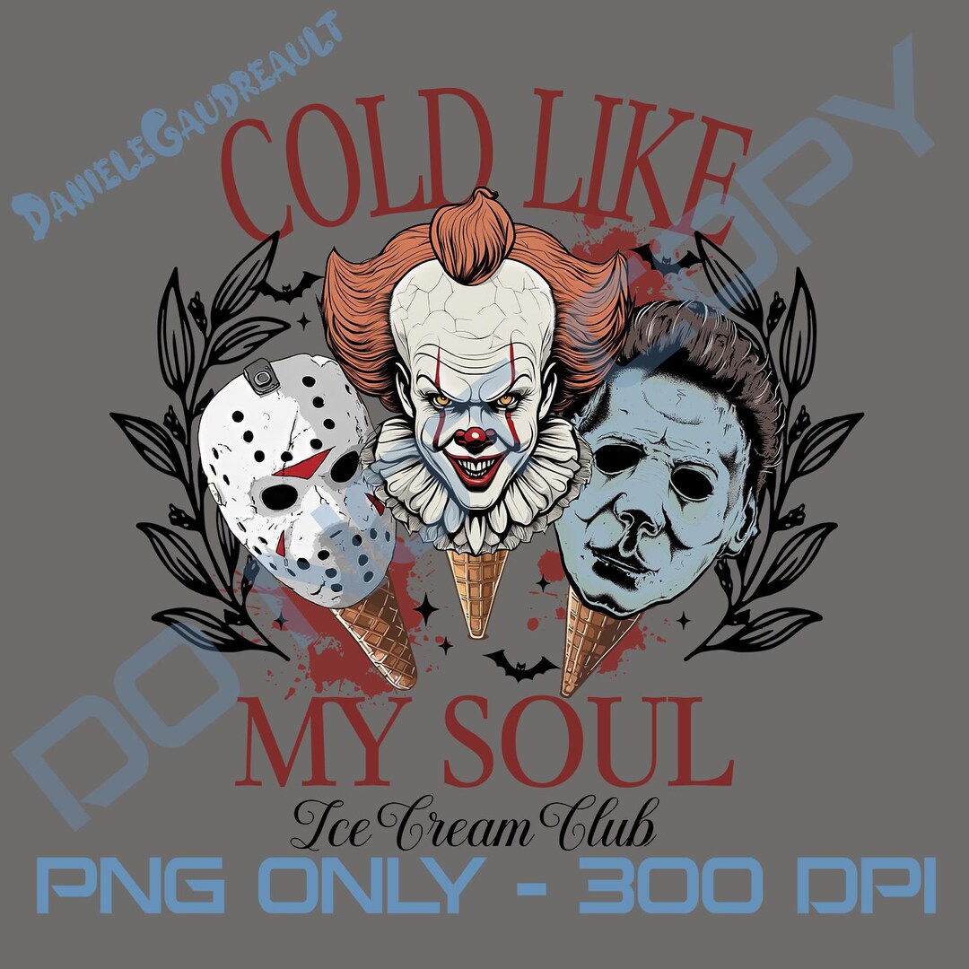 Cold Like My Soul Ice Cream Club Png, Ice Cream Club Halloween, Horror ...