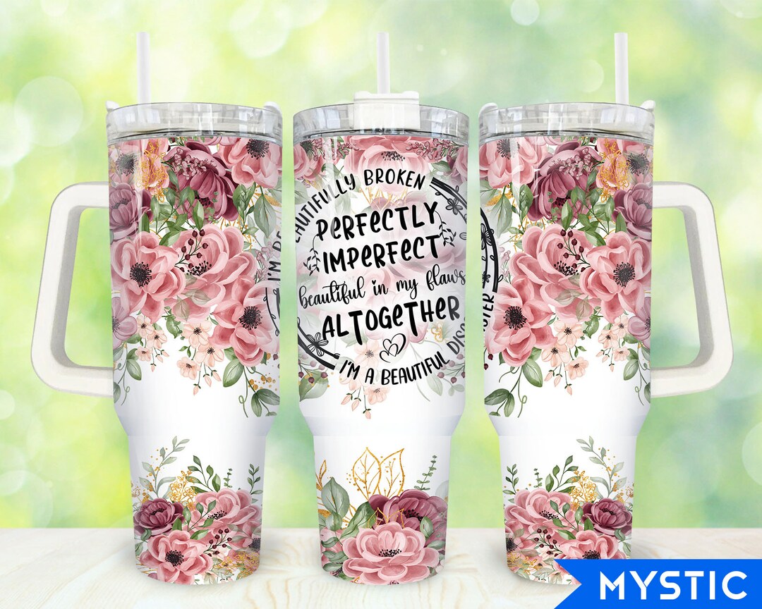 Perfectly Imperfect Flowers 40oz Tumbler Png, Floral Tumbler 40oz Png ...