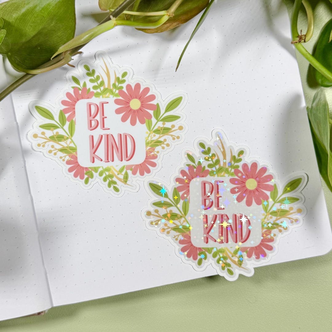Be Kind Stickers – Vinyl Glitter & Shine, Floral Design Affirmation ...