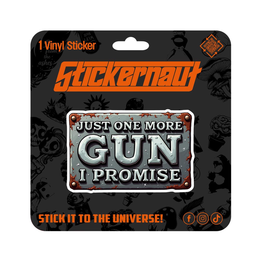 Waterproof Vinyl Sticker | Just One More Gun I Promise | - Sarcastic ...