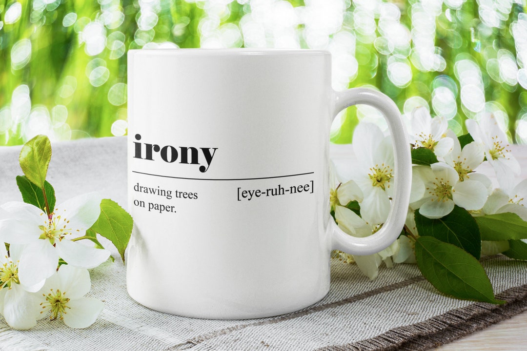 Irony Mug, Funny Irony Definition , Irony Gift, Irony Present, Irony ...