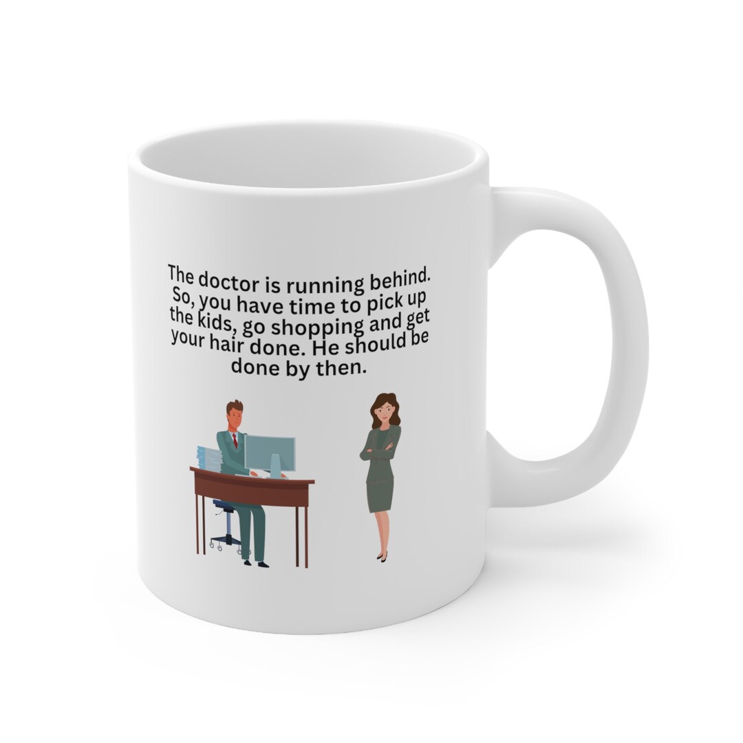 The Doctor is Running Behind, Ceramic Mug 11oz - Etsy