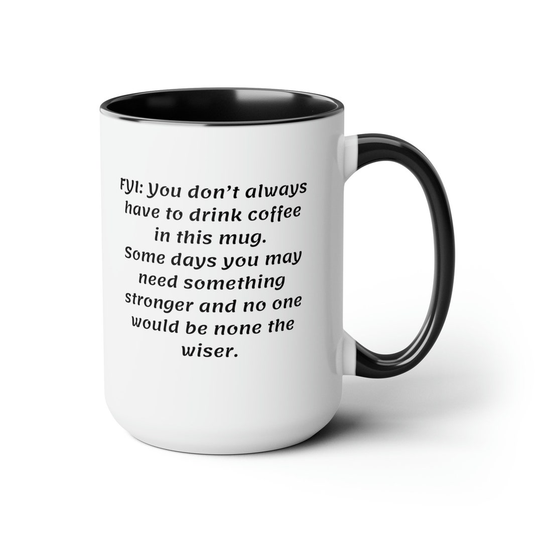FYI – I’m Not Here for Your Drama Mug – Funny Two-tone Coffee Cup 15oz ...