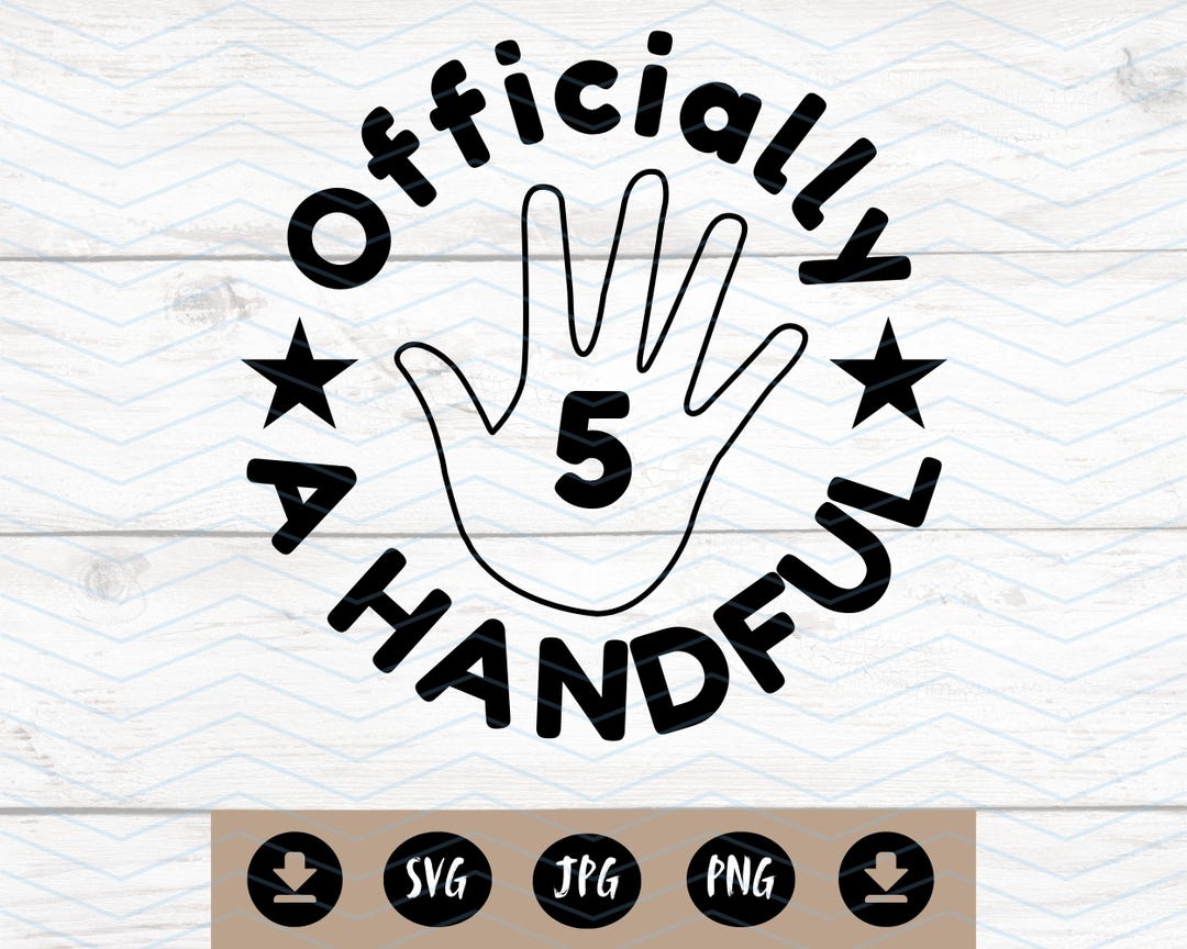 Officially a Handful 5 Birthday Fifth Digital Graphic Design Svg Png ...