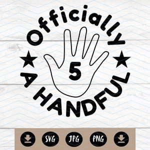 Officially a Handful 5 Birthday Fifth Digital Graphic Design Svg Png ...