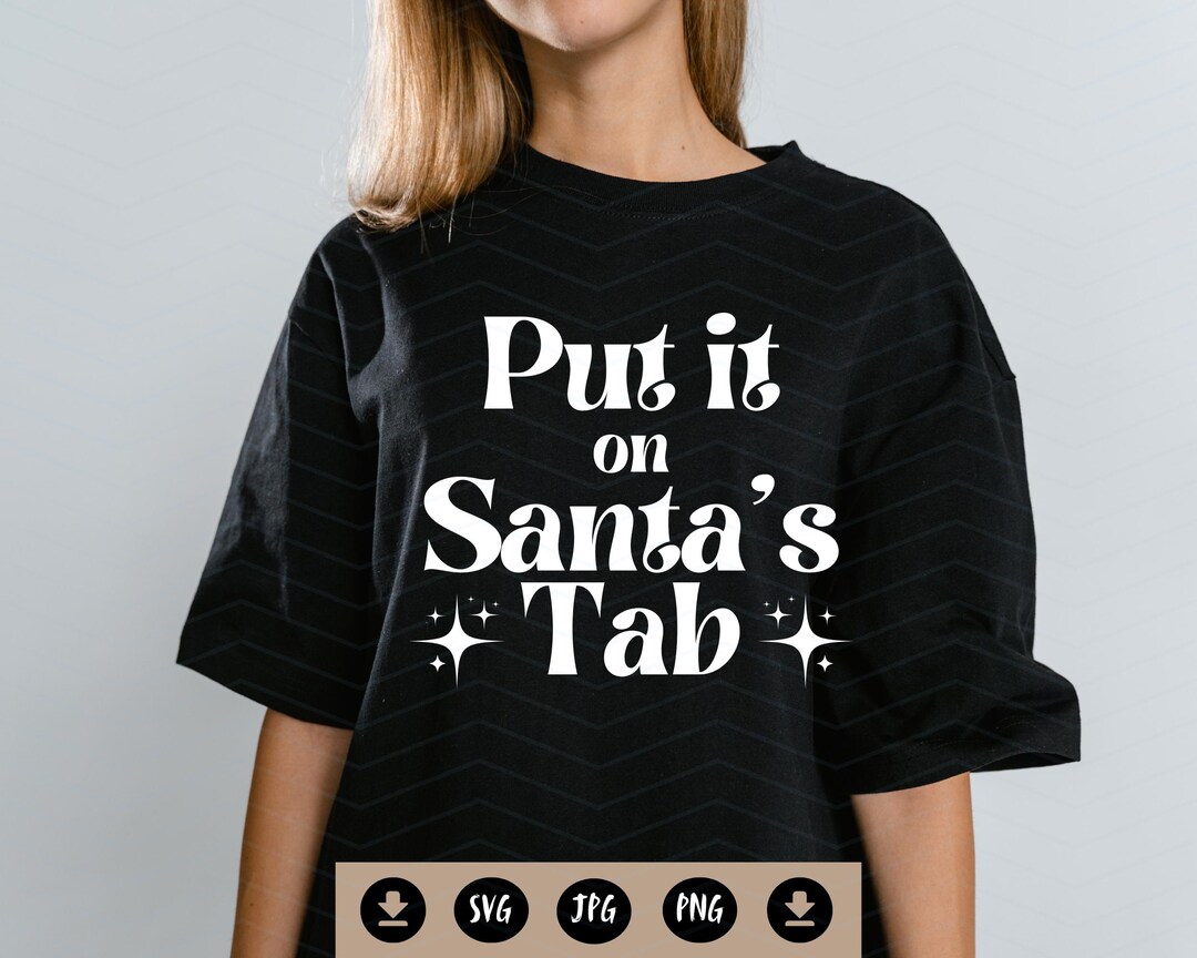 Put It on Santa's Tab PNG - Funny Christmas Designs - Holiday ...