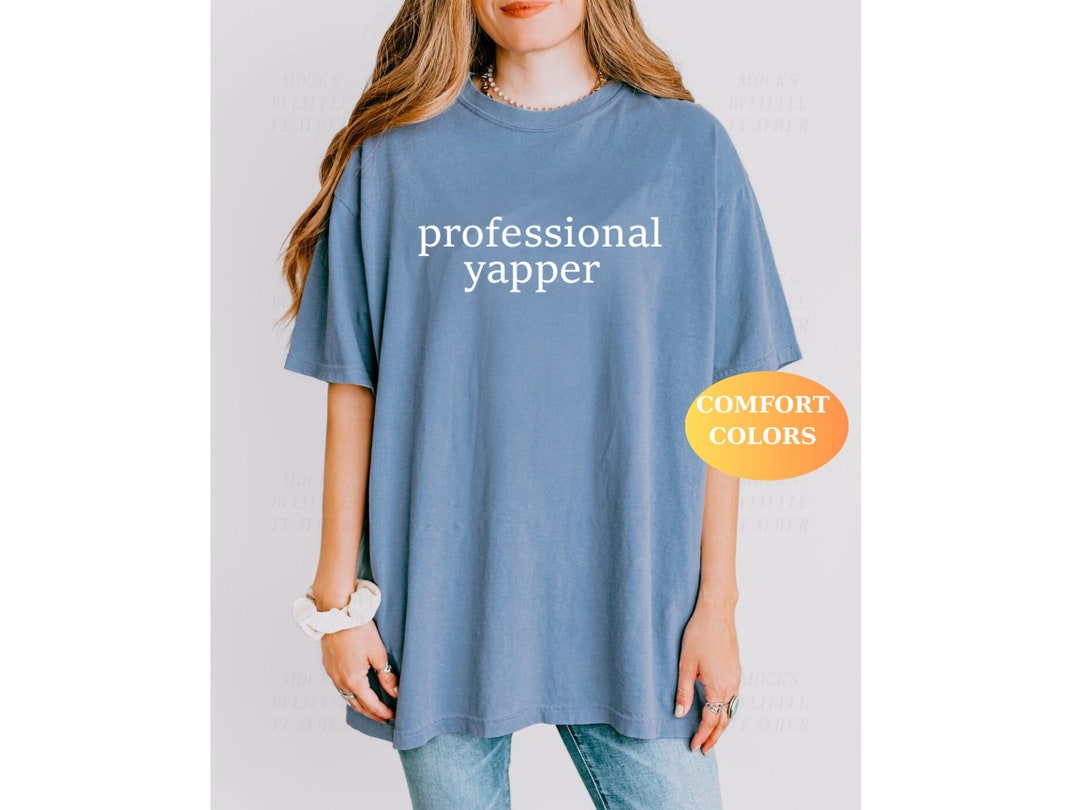 Comfort Colors Professional Yapper Shirt, Funny Meme Shirt, as Seen on ...
