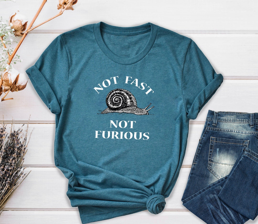 Not Fast Snail T-shirt, Funny Snail Shirt, Snail Gifts, Funny Saying ...