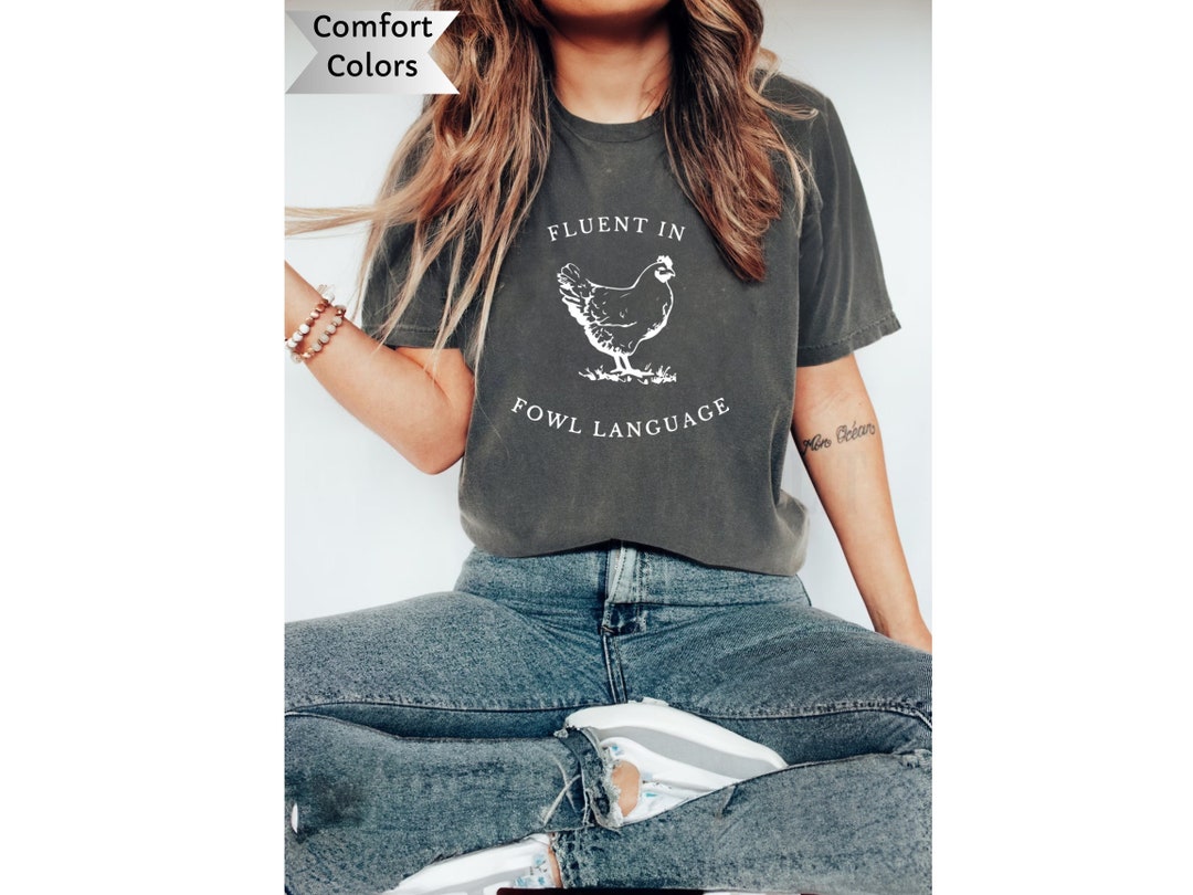 Comfort Colors Funny Chicken Shirt, Fluent in Fowl Language Tee, Gift ...