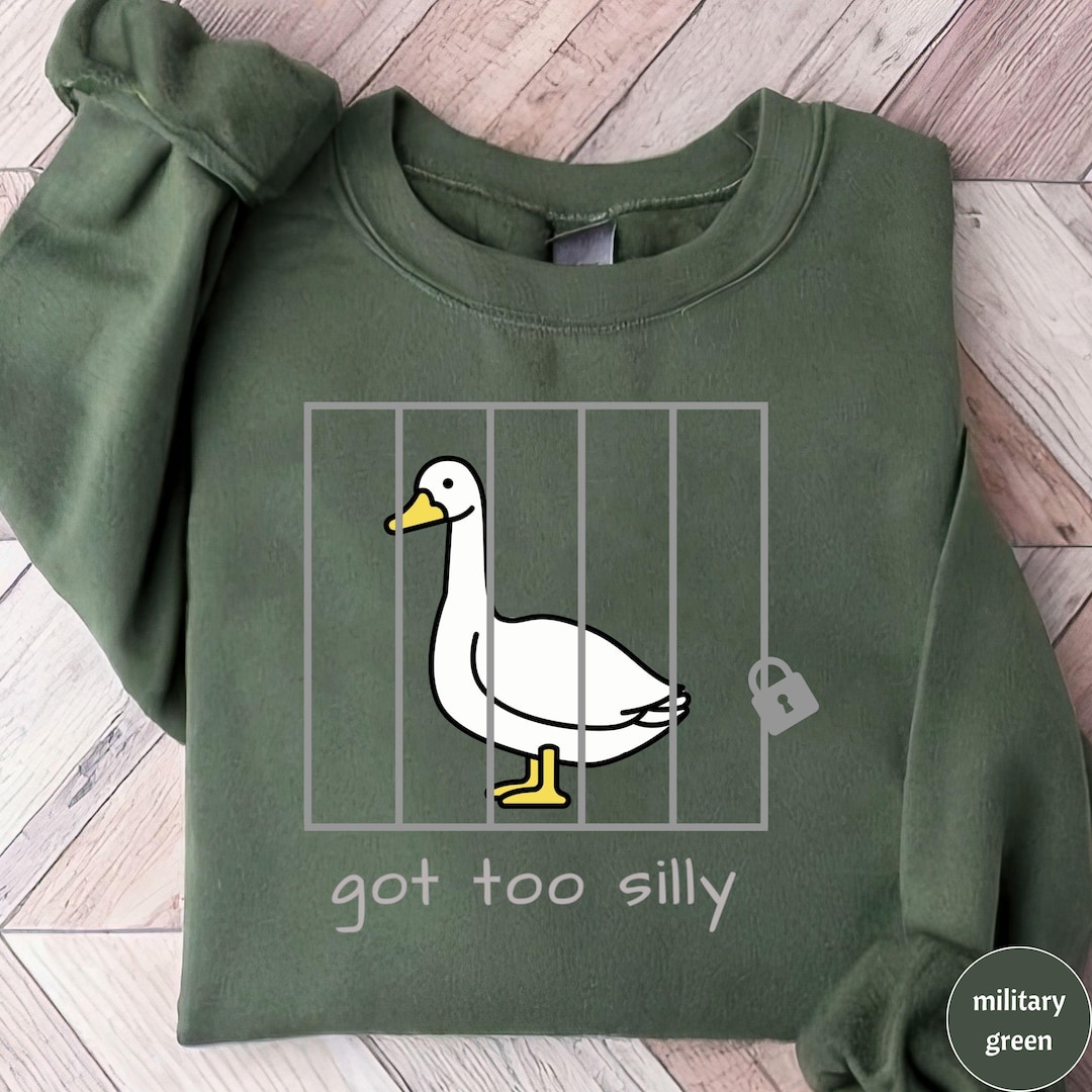 Silly Goose Sweatshirt, Got Too Silly Sweater, Quirky Goose Sweatshirt ...