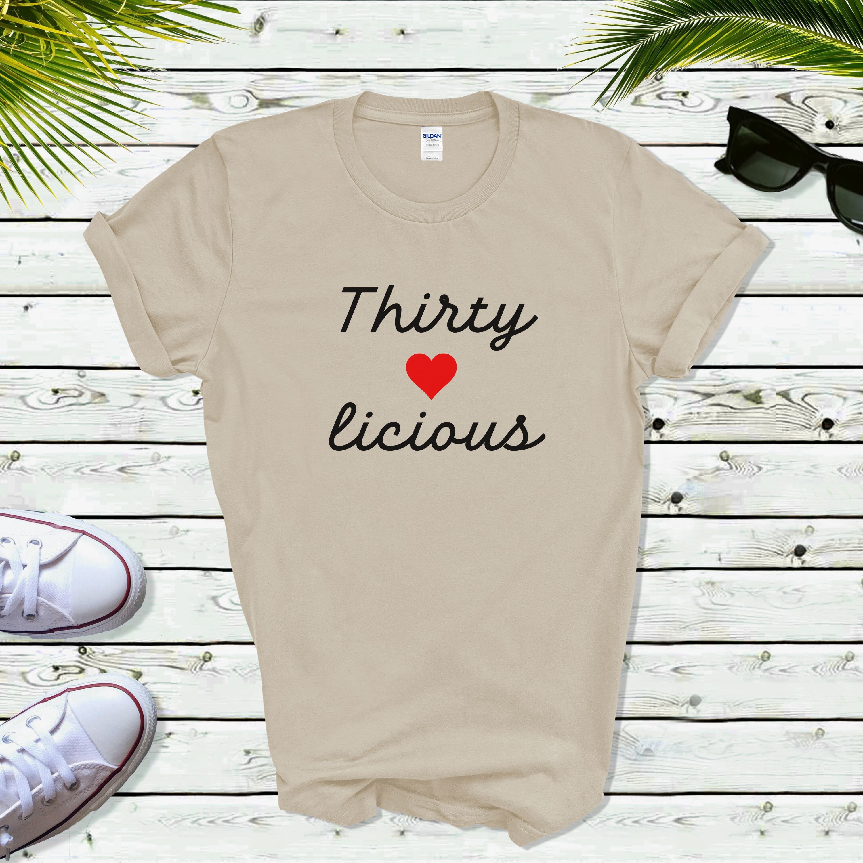 30th Birthday Shirt, Thirty-licious Shirt, 30th T Shirts for Women ...