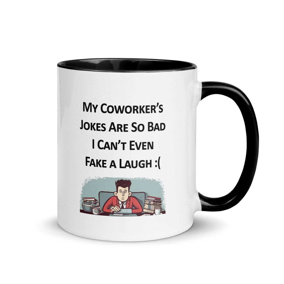 My Coworkers Jokes Are so Bad I Can't Even Fake Laugh Funny Ceramic ...