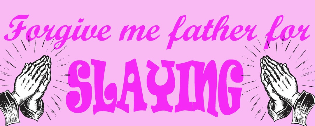 Forgive Me Father for Slaying Bumper Sticker - Etsy
