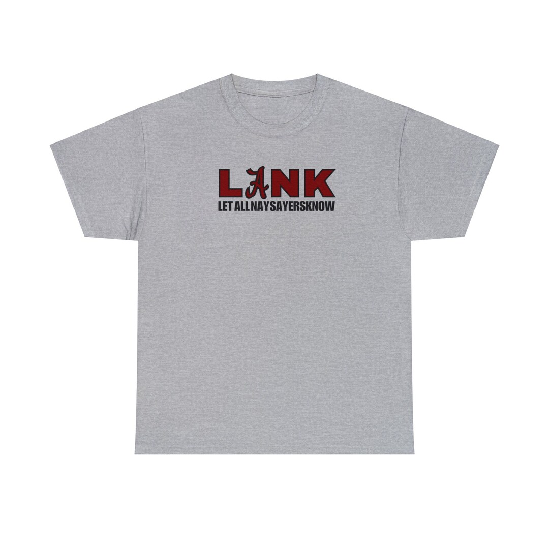 LANK Alabama T-shirt Let All Naysayers Know Shirt Alabama - Etsy