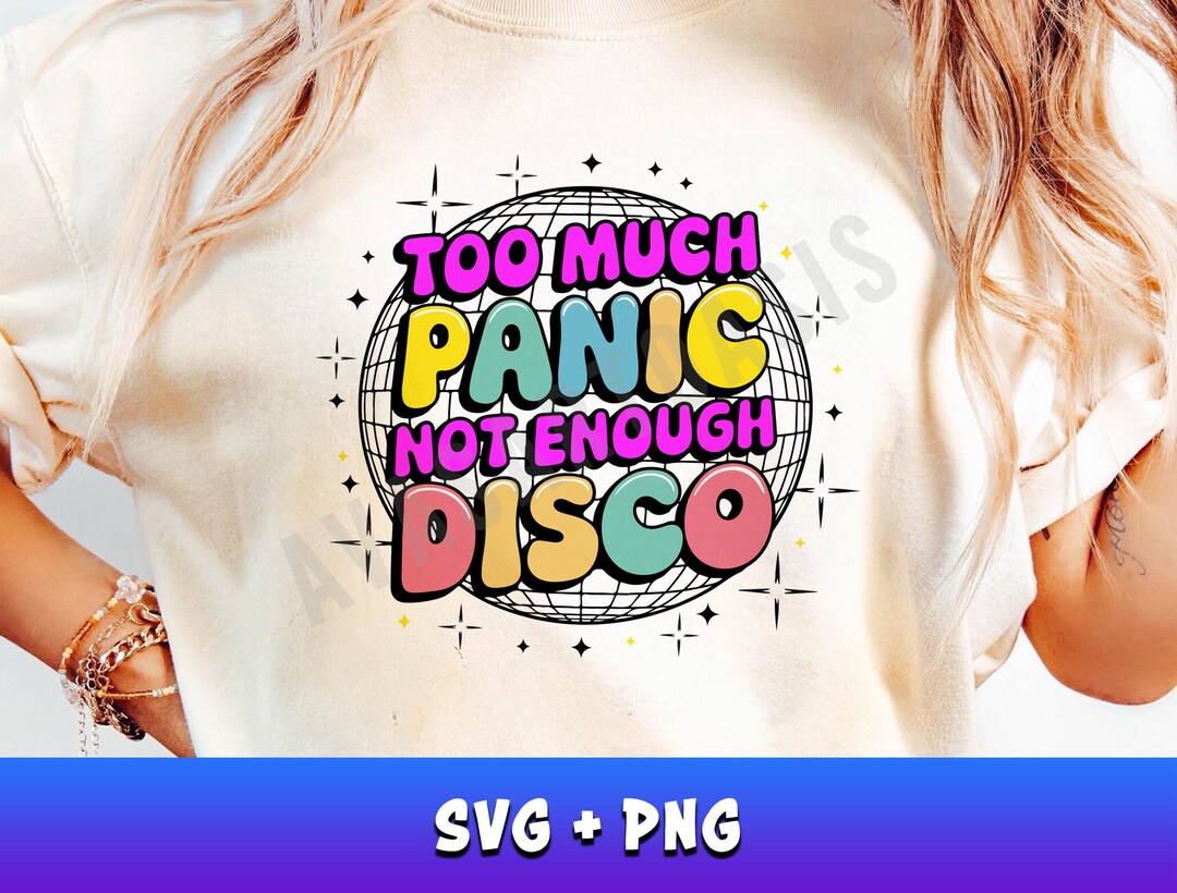 Too Much Panic Not Enough Disco SVG PNG, Funny Anxiety Self Love ...
