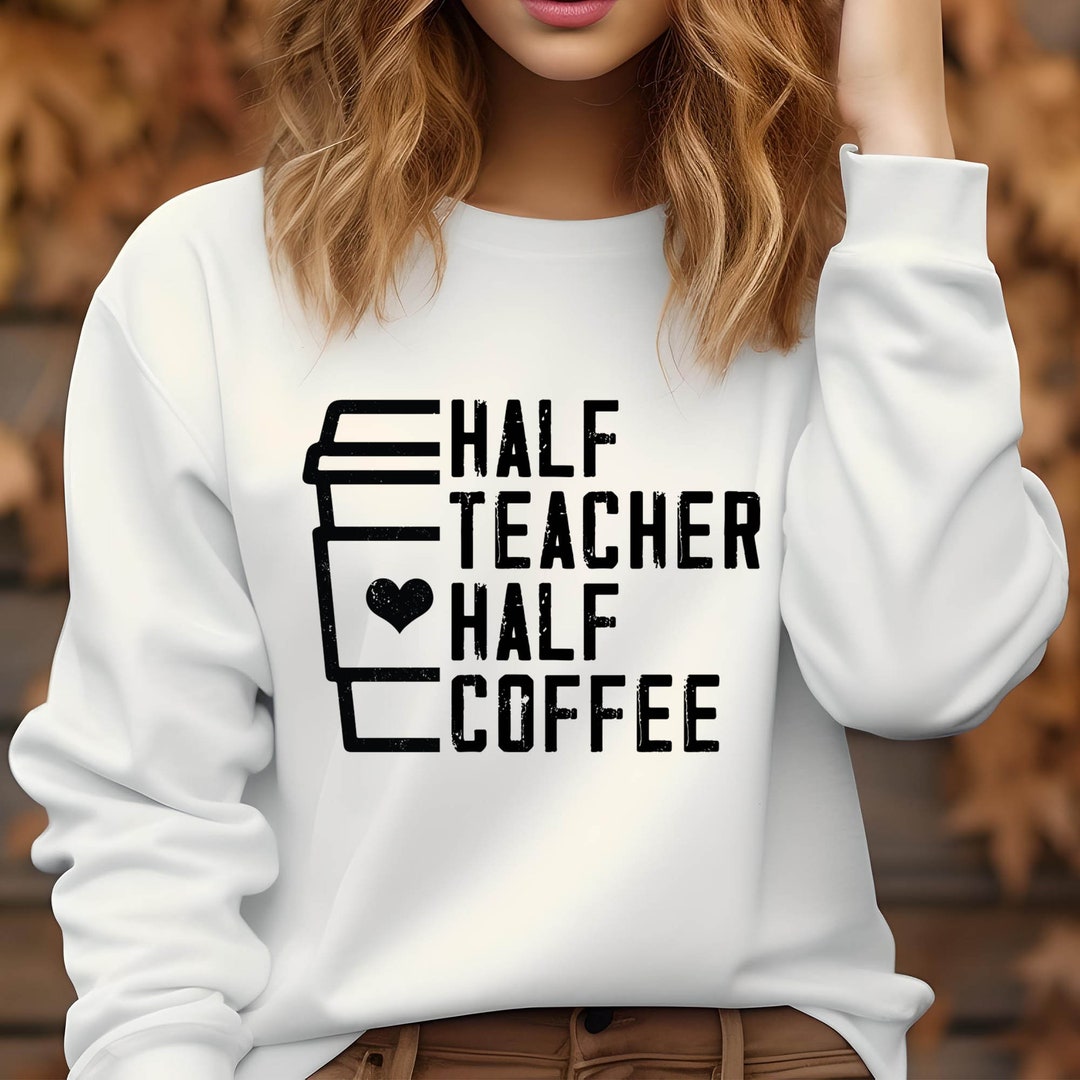 Half Teacher Half Coffee SVG, Teacher Svg, Teacher Appreciation Svg ...