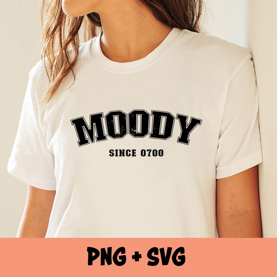 Moody Since 7 SVG PNG, Moody Svg, Sublimation PNG, Cricut Svg, Adult ...