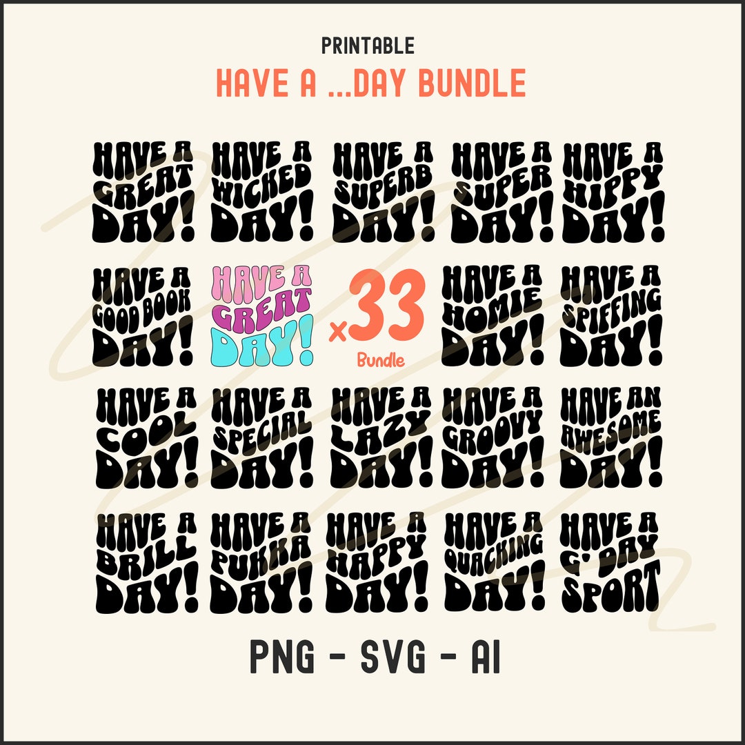 PRINTABLE Have a ... Day SVG, PNG, Dxf Bundle, 33 X Mixed Text Phrase ...