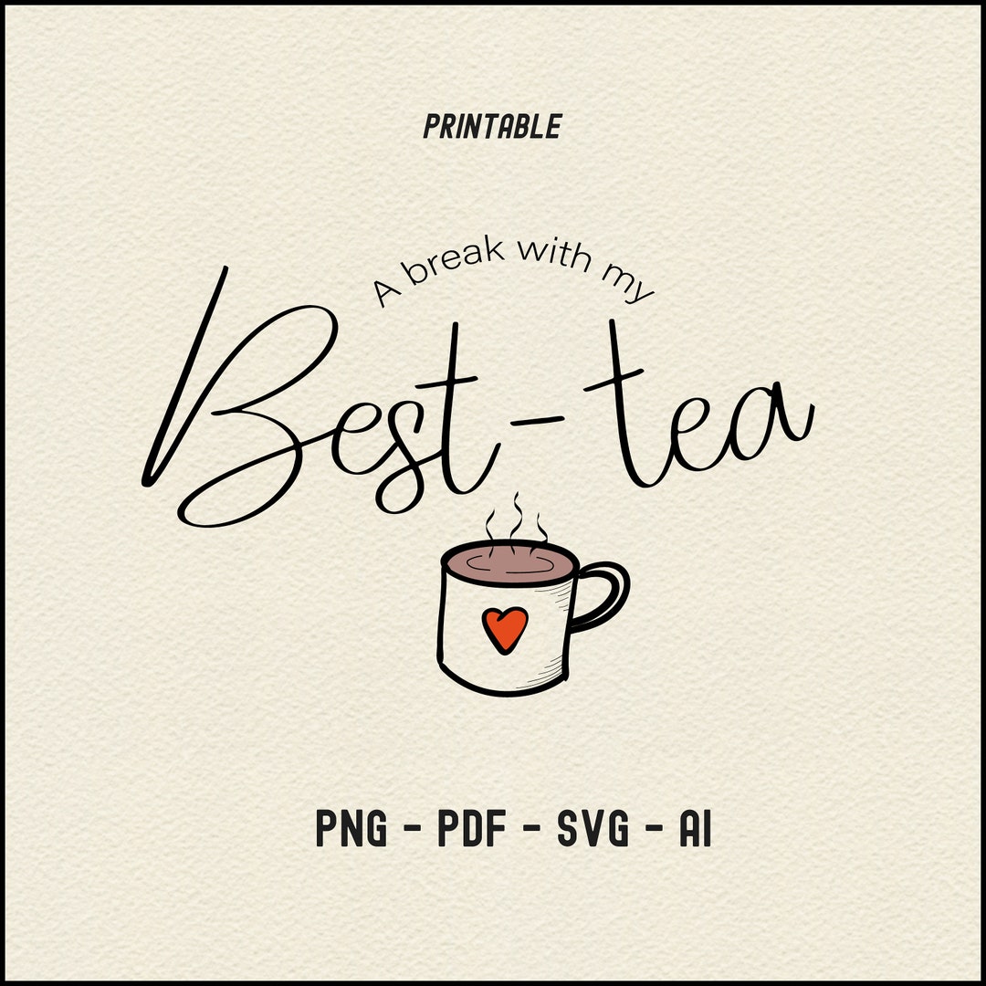 BEST-TEA Break Time Printable DESIGN for Mugs, Cups. Png, Pdf, Svg, Ai ...