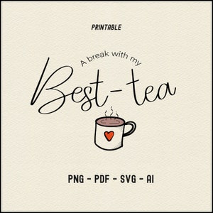 BEST-TEA Break Time Printable DESIGN for Mugs, Cups. Png, Pdf, Svg, Ai ...