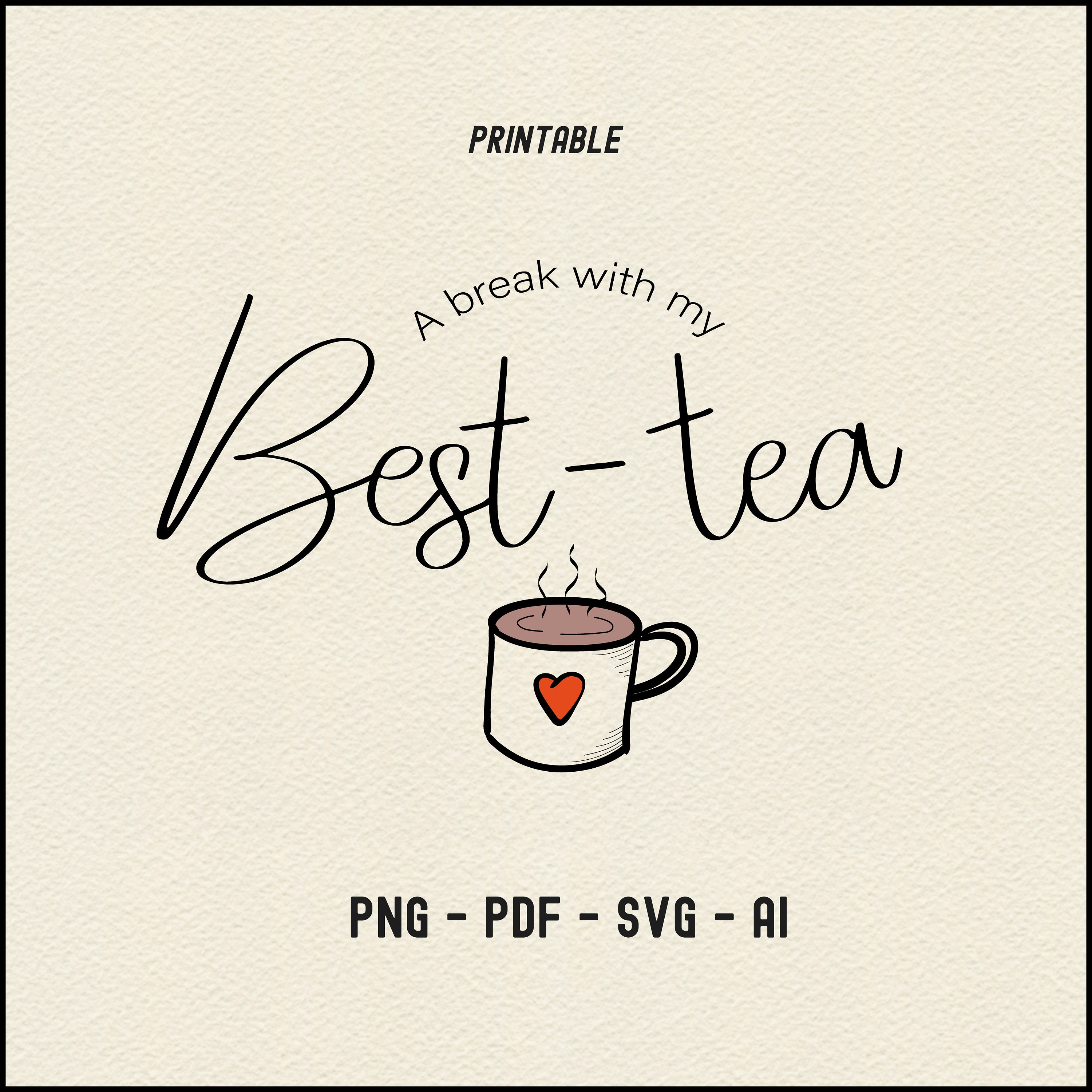 BEST-TEA Break Time Printable DESIGN for Mugs, Cups. Png, Pdf, Svg, Ai ...