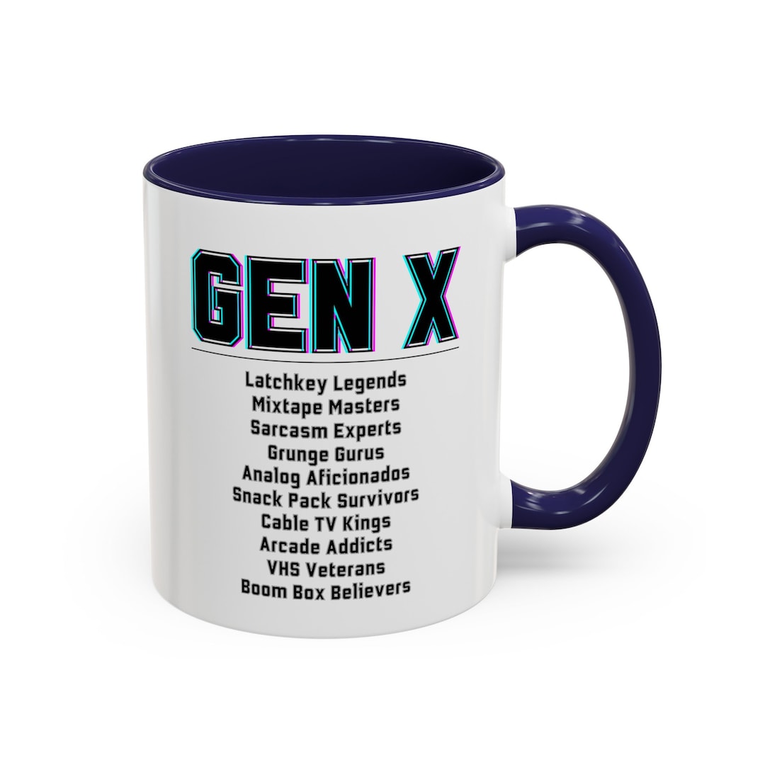 Gen X Mug, Generation X, Latchkey Legends, Mixtape Masters, Sarcasm ...