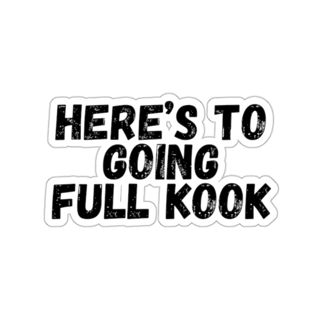 Here's to Going Full Kook Sticker, P4L Stickers, Pogues for Life, P4L ...