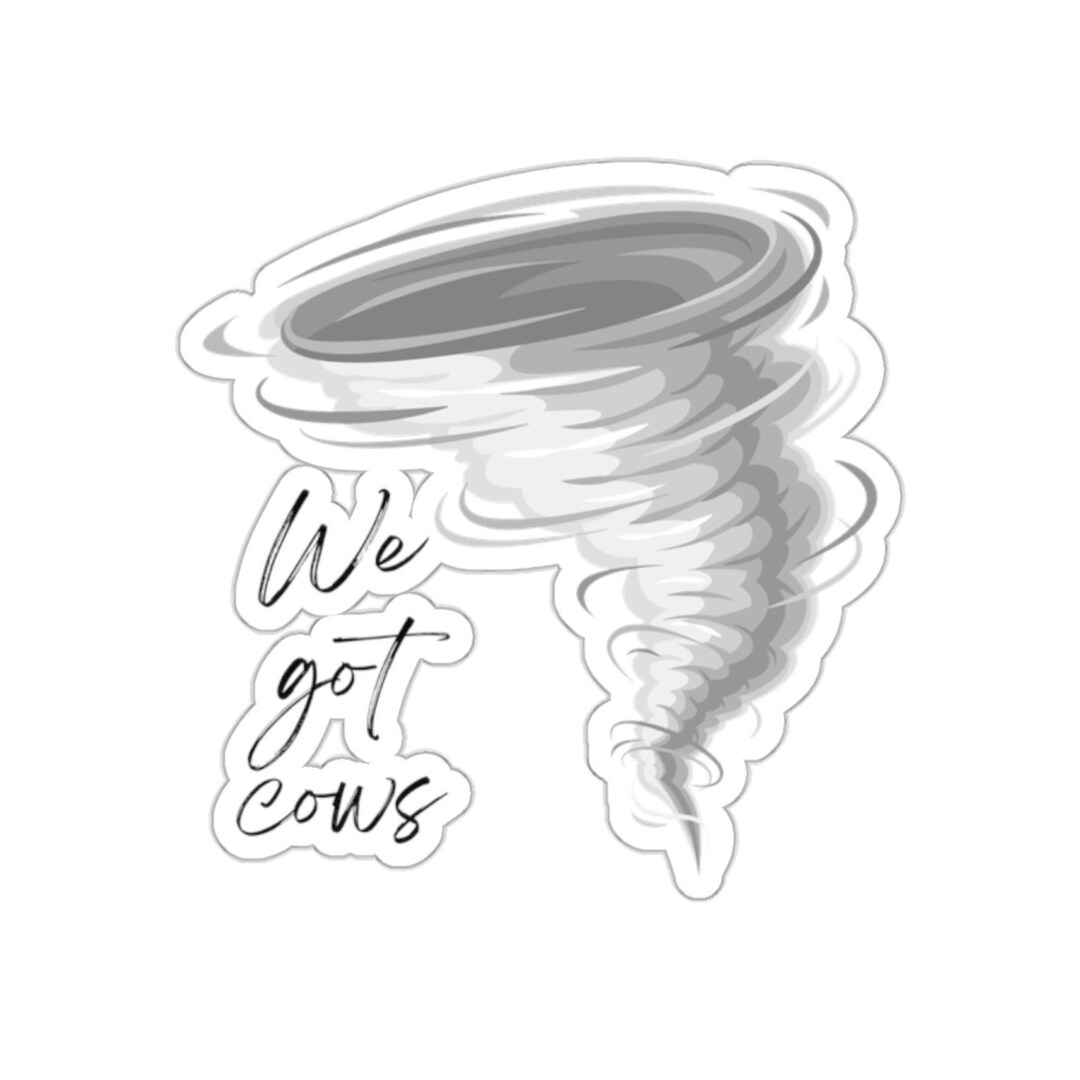 We Got Cows Sticker, Twister, Tornado, Storm Chaser, Bill, Helen ...