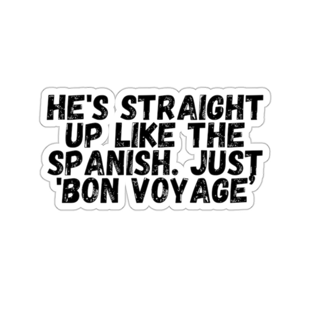 He's Straight up Like the Spanish, Just 'bon Voyage' Sticker, Pogues ...