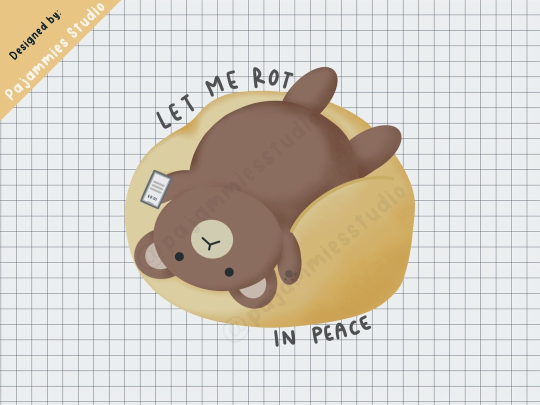 Let Me Rot in Peace Bear Sticker Rotting in Bed Cute Stickers Mental ...