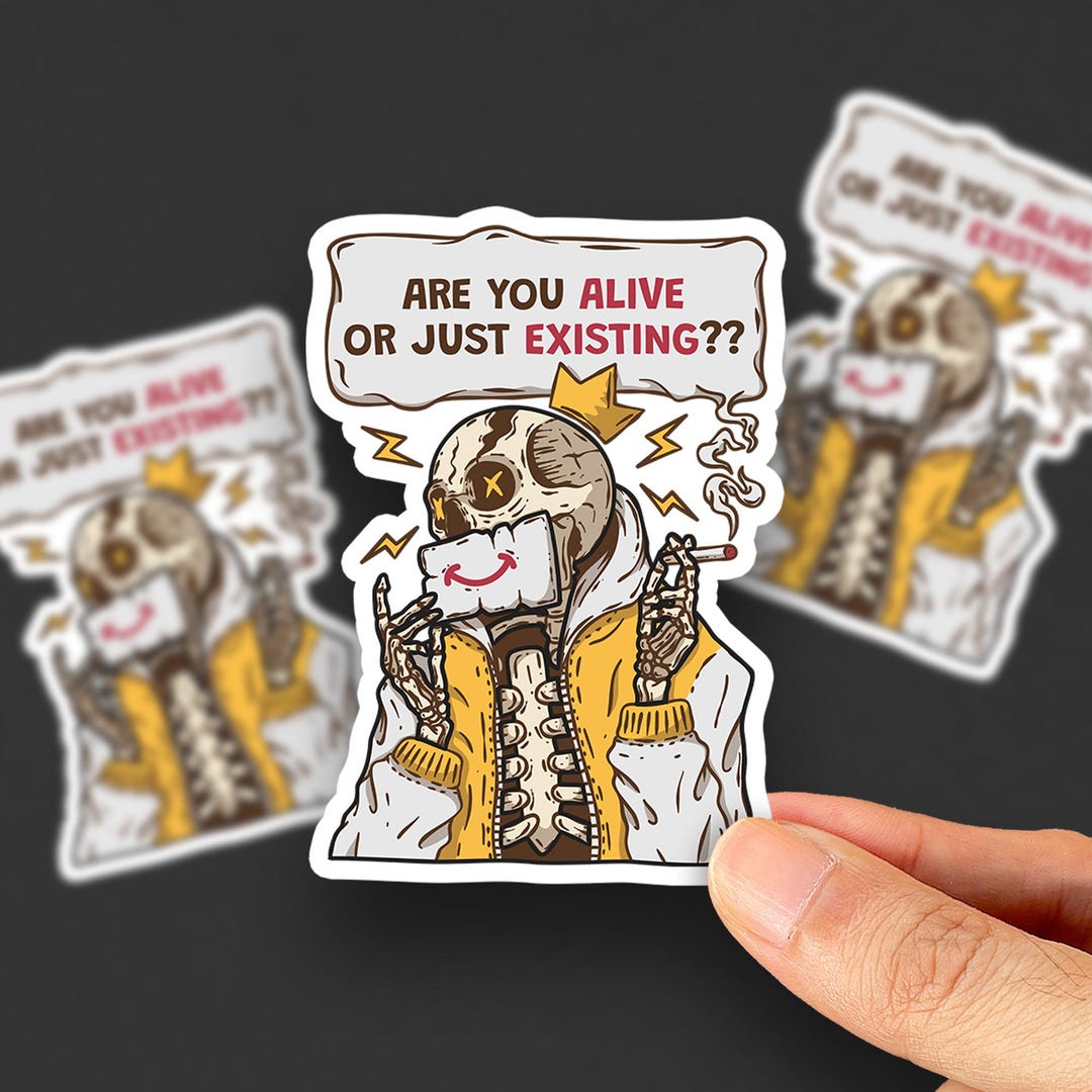 Are You Alive or Just Existing Sticker, Dark Humor Skeleton Anxiety ...