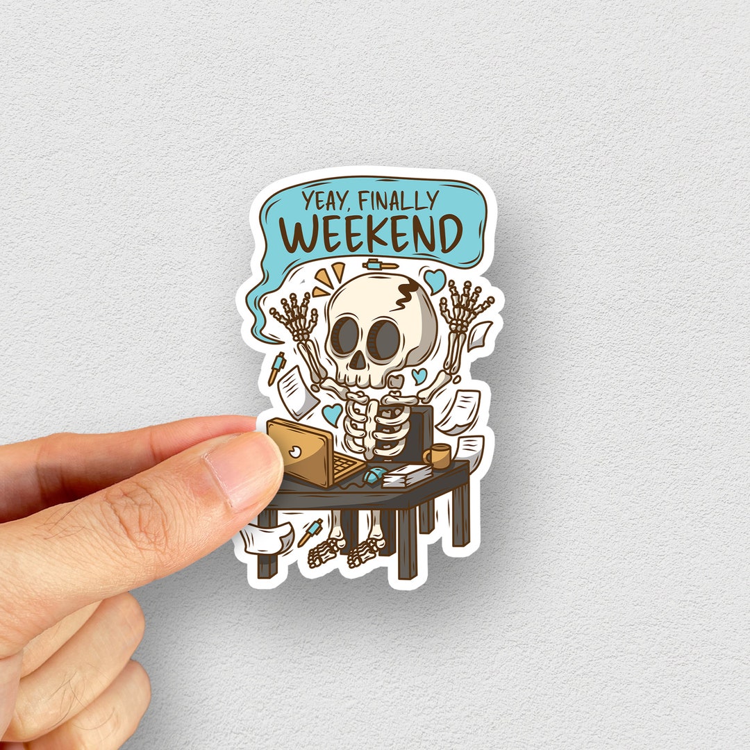 Finally Weekend Skeleton Sticker. Funny Stickers, Skull Sticker, Laptop ...