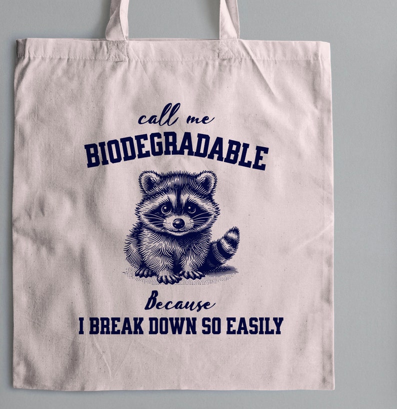 Call Me Biodegradable Because I Break Down so Easily Png, Funny ...