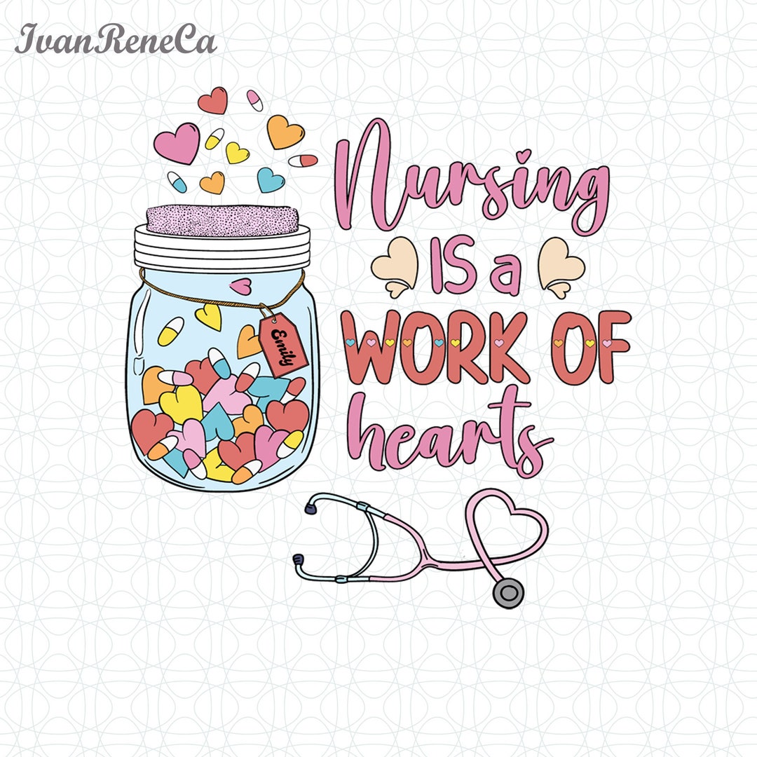 Nursing is A Work of Hearts Png, Nursing Png, Nursing Valentines Day ...