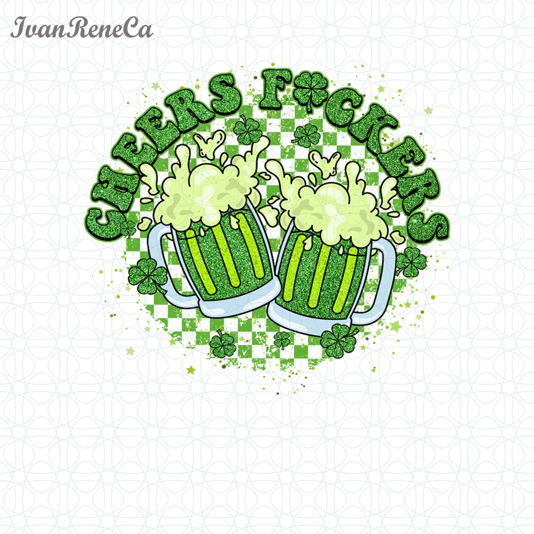 Cheers Fckers Png, St Patricks Day Irish Png, Drinking Beer Png, Cheers ...