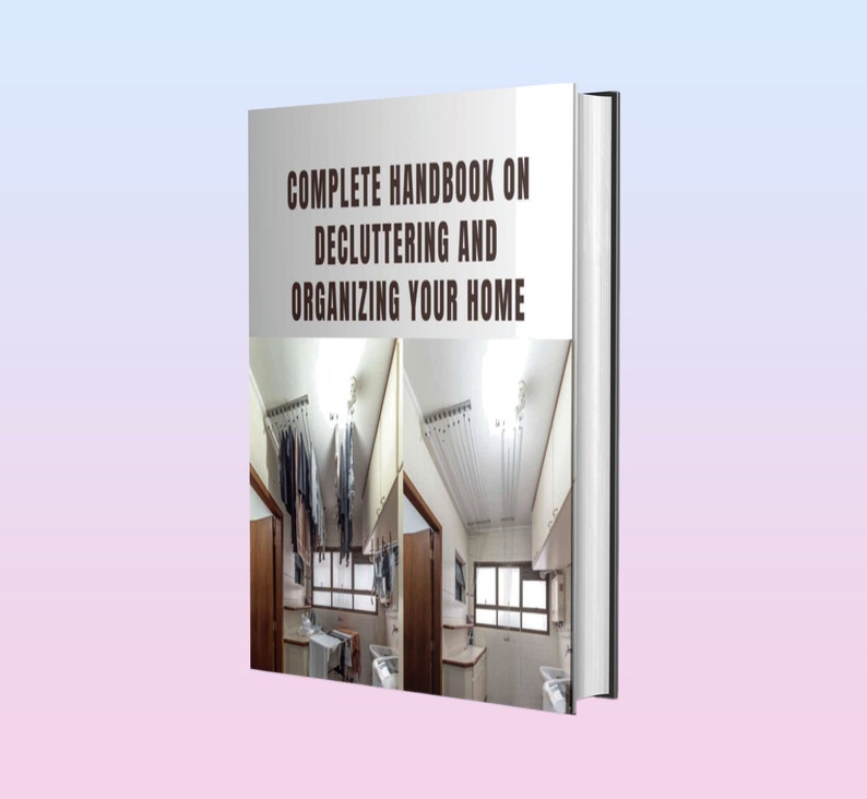 Ebook Decluttering Your Home: the Ultimate Step-by-step Guide to ...