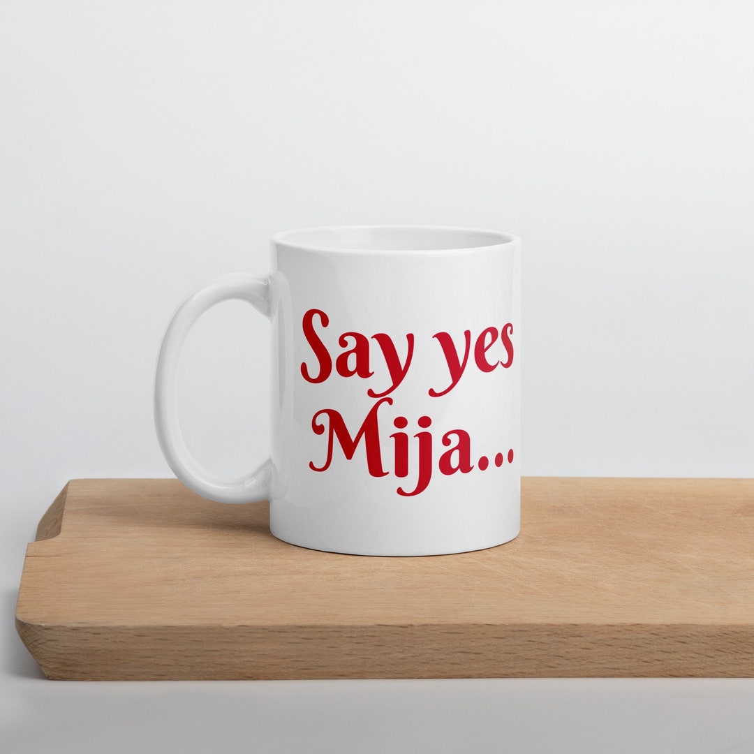 Mug Say Yes Mija, Mug for Gifts, Mug for Travelers, Mug From Barcelona ...