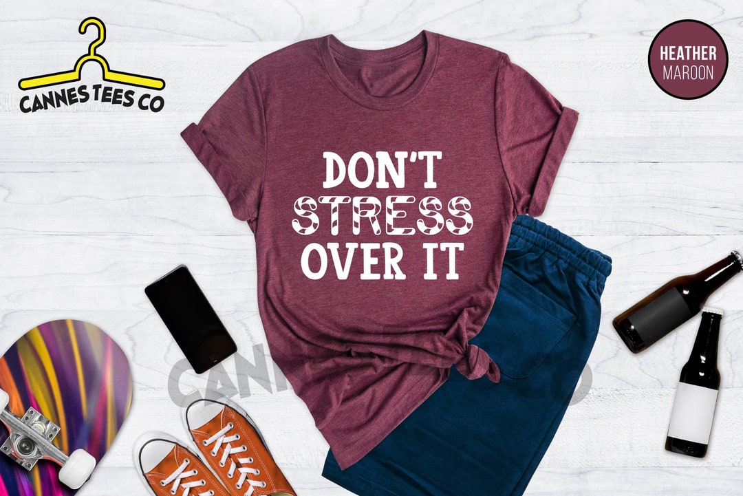 Don't Stress Over It Shirt, Mental Health Shirts for Women ...