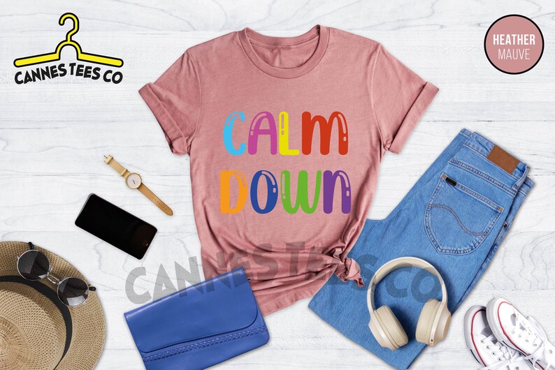 Calm Down Shirt, Relaxing Shirt, Funny Shirt, Sarcastic Gift, Sarcastic ...