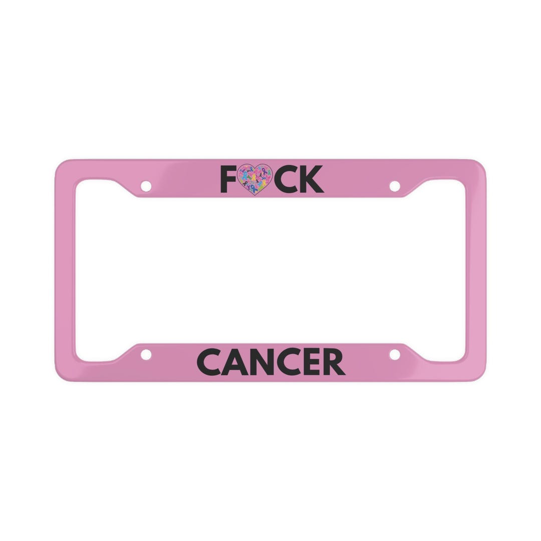 F*CK Cancer Awareness License Plate Frame | Cancer Support License ...