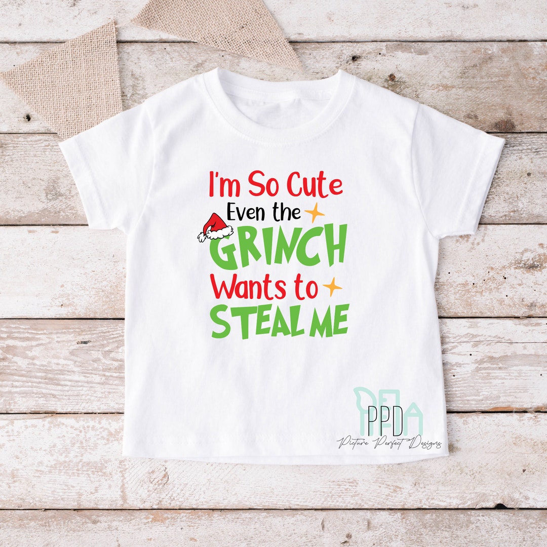 I'm so Cute Even the Grinch Wants to Steal Me - Etsy