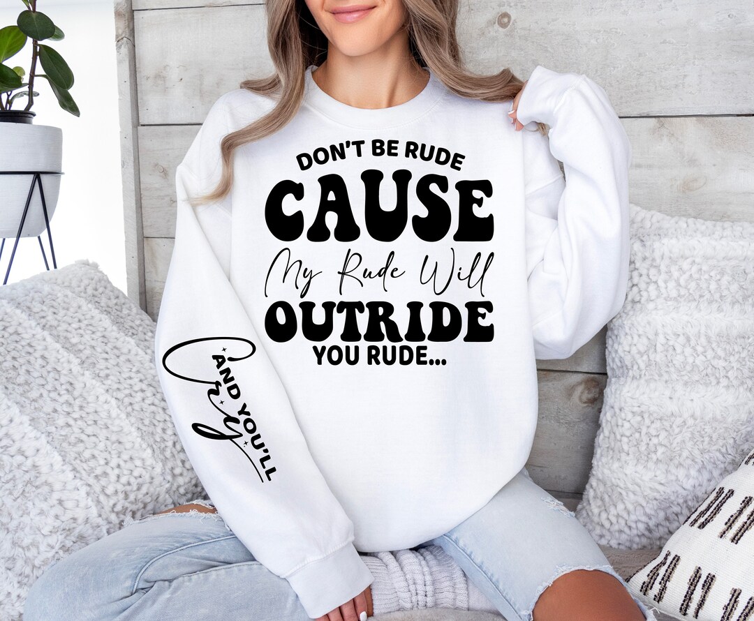 Don't Be Rude Cause My Rude Will Outride Svg Png, Funny Saying Svg ...