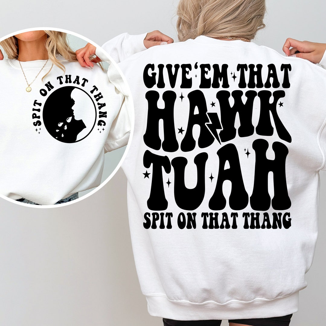 Give 'em That Hawk Tuah Spit on That Thang Png ,hawk Tuah Png, Hawk ...