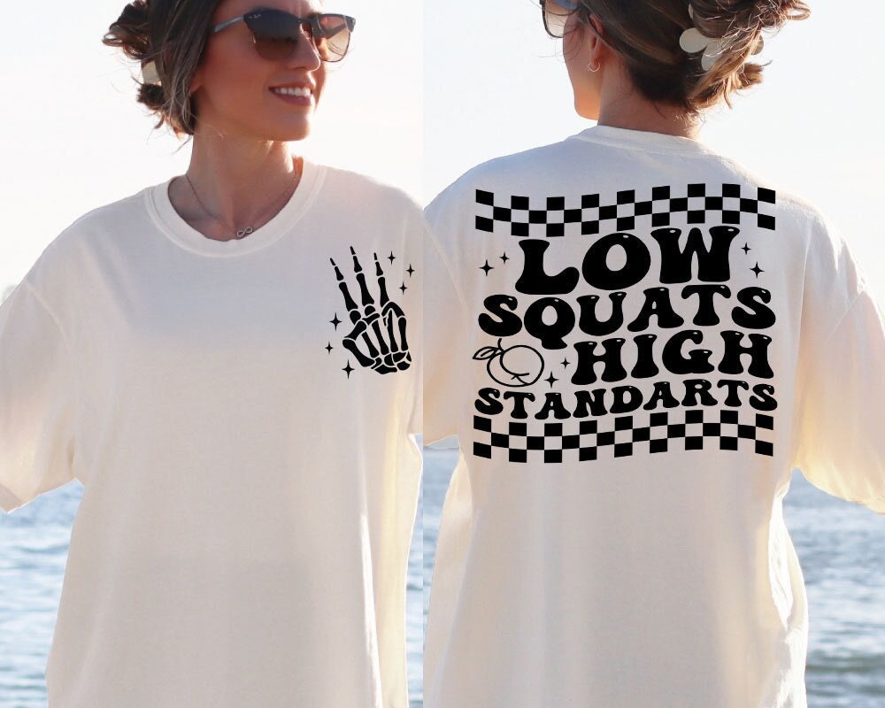 Low Squats High Standards Svg Cut File Funny Workout Shirt Etsy
